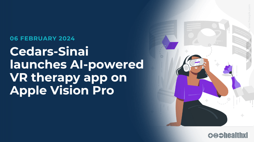 Cedars-Sinai launches AI-powered VR therapy app on Apple Vision Pro