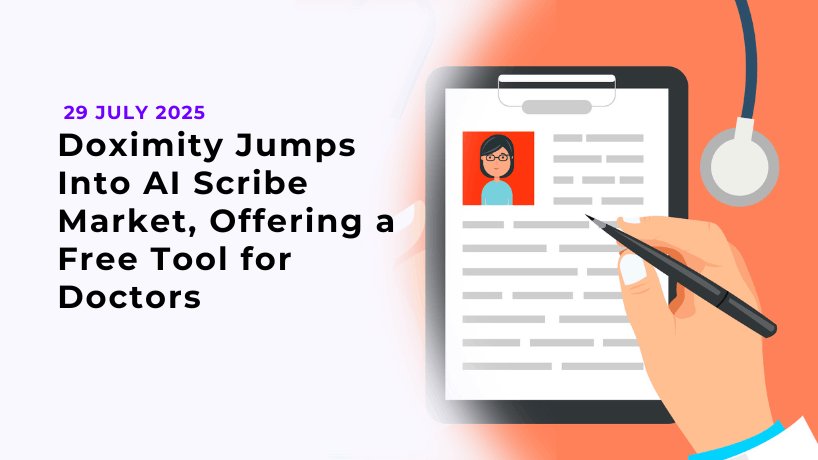Doximity Jumps Into AI Scribe Market, Offering a Free Tool for Doctors