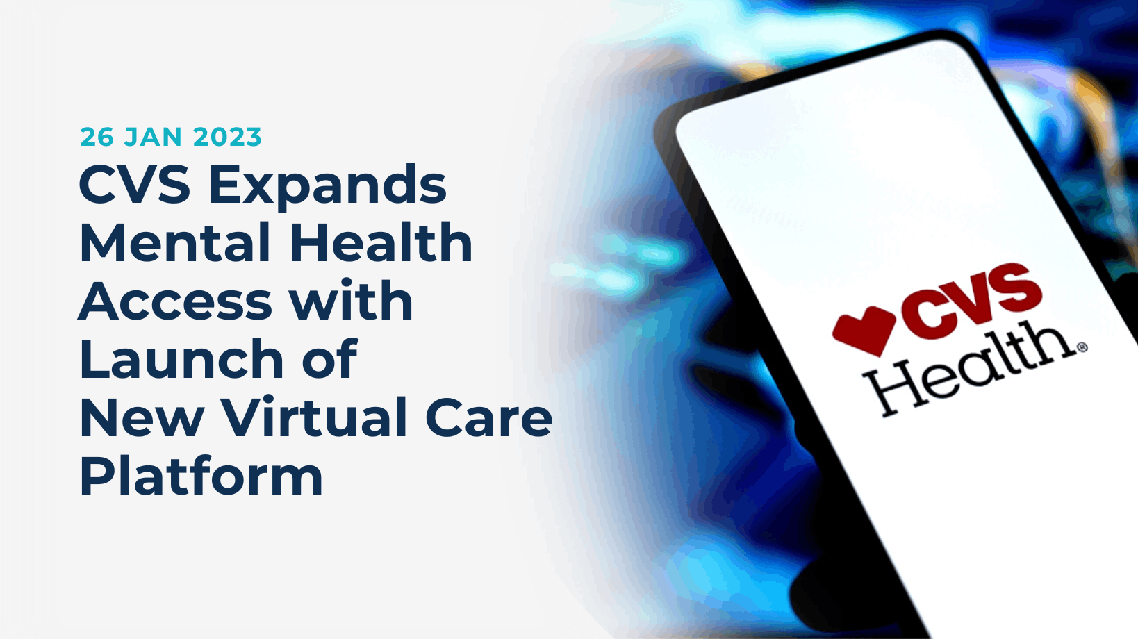 CVS Expands Mental Health Access with Launch of New Virtual Care Platform