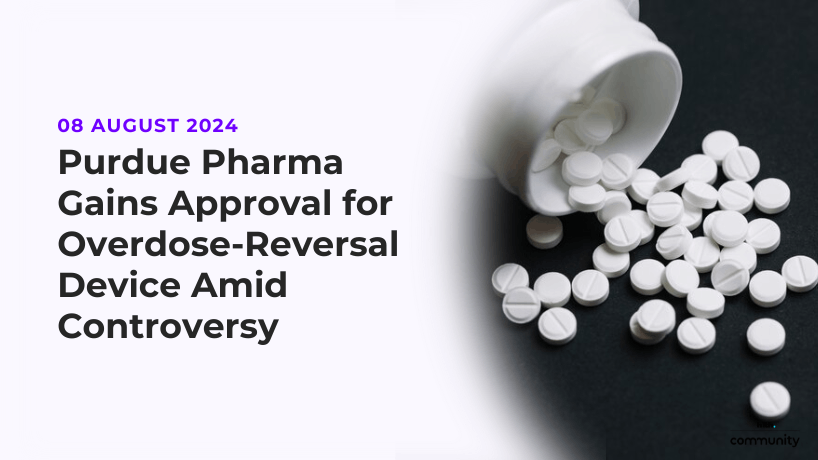 Purdue Pharma Gains Approval for Overdose-Reversal Device Amid Controversy