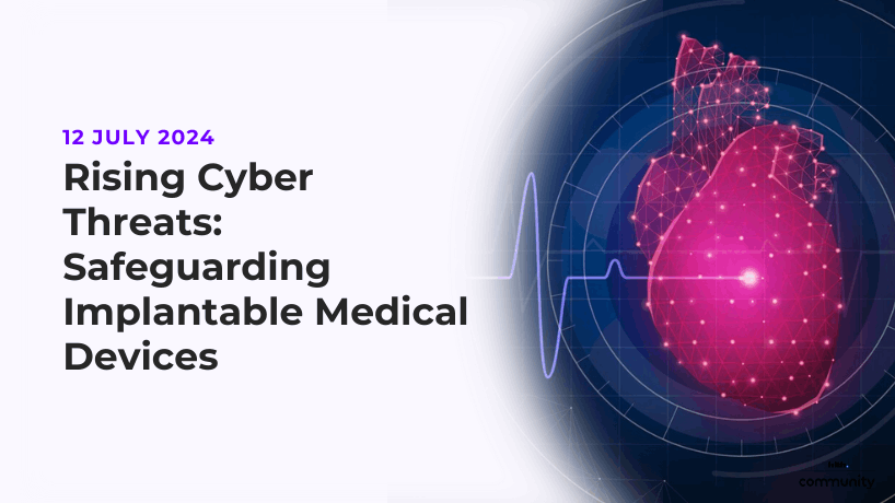 Rising Cyber Threats: Safeguarding Implantable Medical Devices